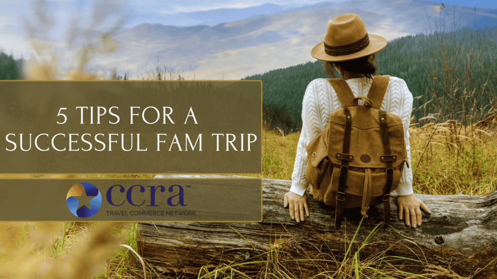 5 Tips for a Successful FAM Trip - CCRA