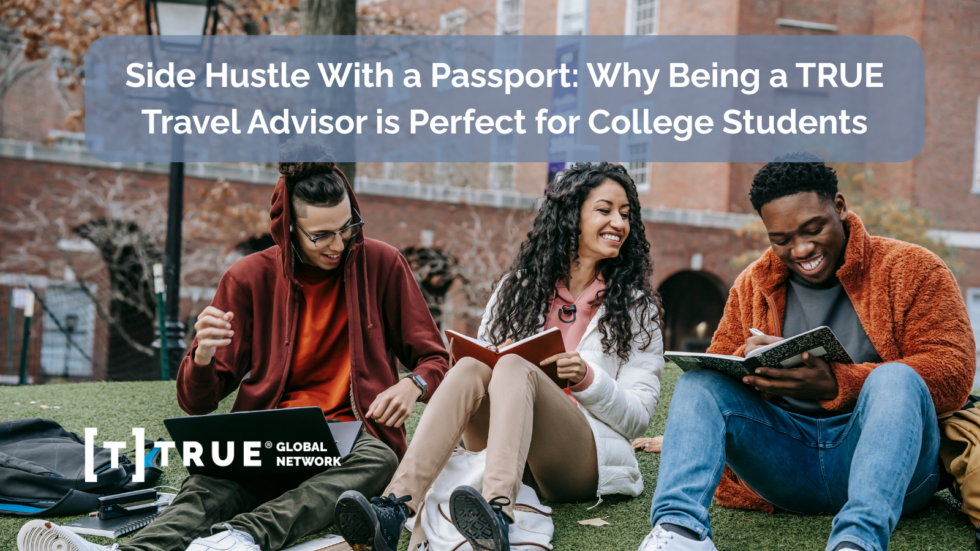 Side Hustle With a Passport: Why Being a TRUE Travel Advisor is Perfect ...